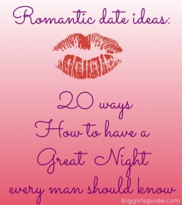 Romantic date ideas: 20 ways How to have a Great Night | BigGirlsGuide